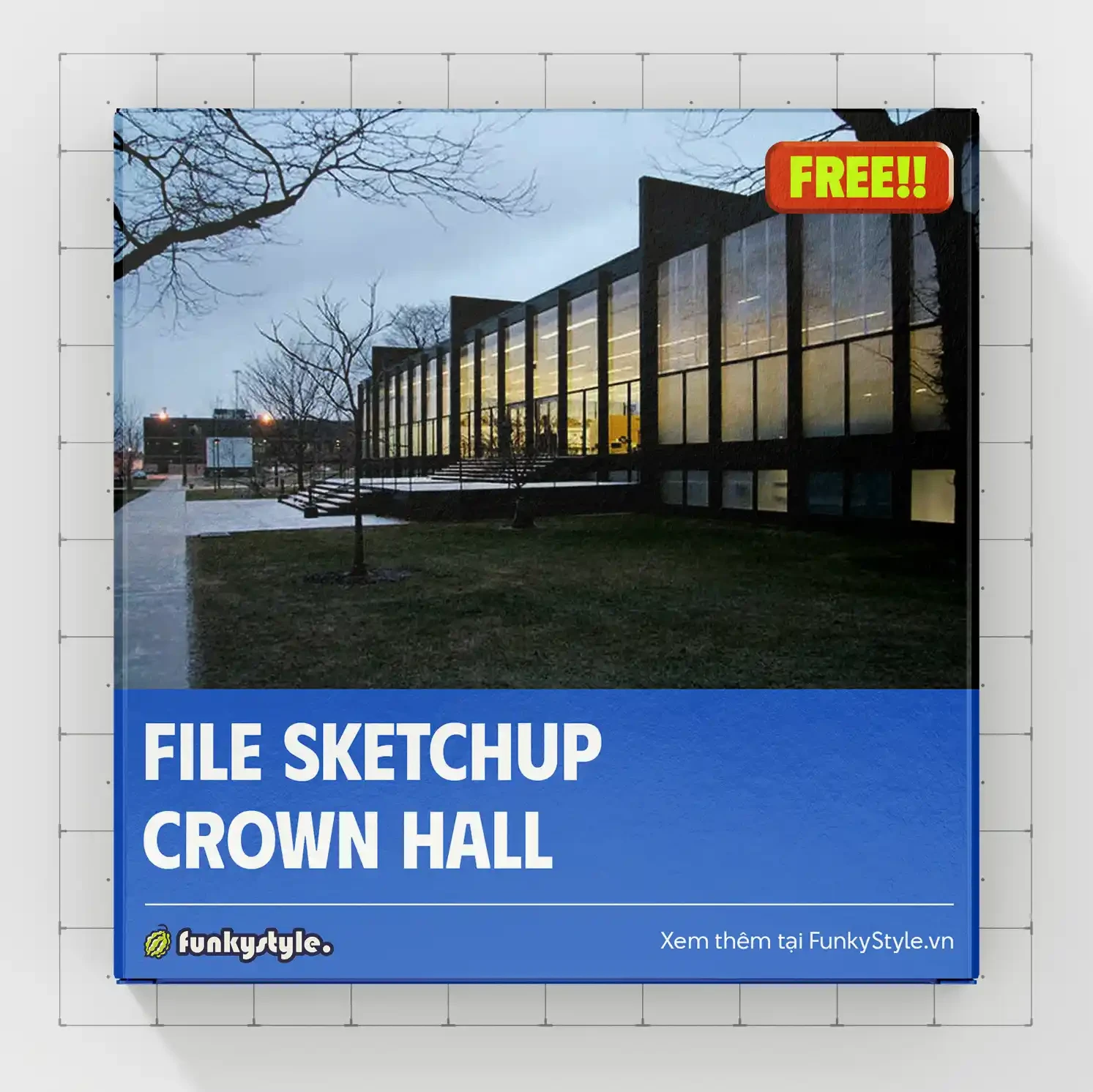 FILE SKETCHUP_ Crown Hall _FILE 3D Công trình kiến trúc nổi tiếng_Model ...